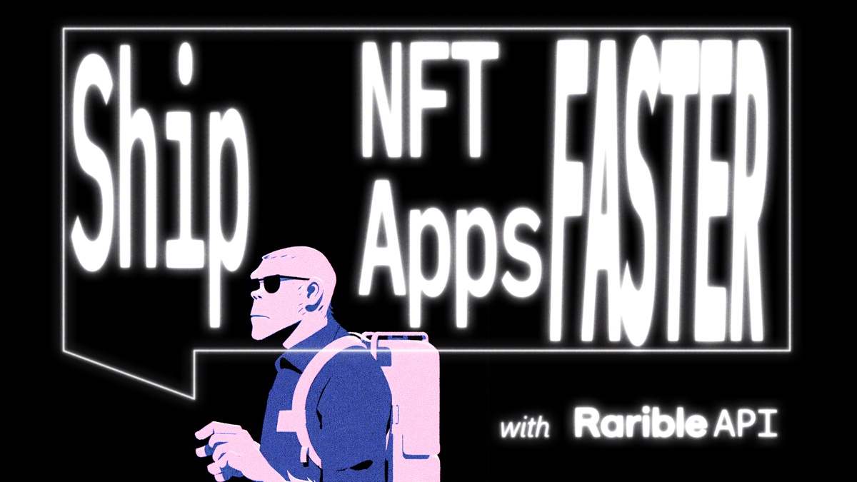 Rarible API: Ship Better NFT Products, Faster