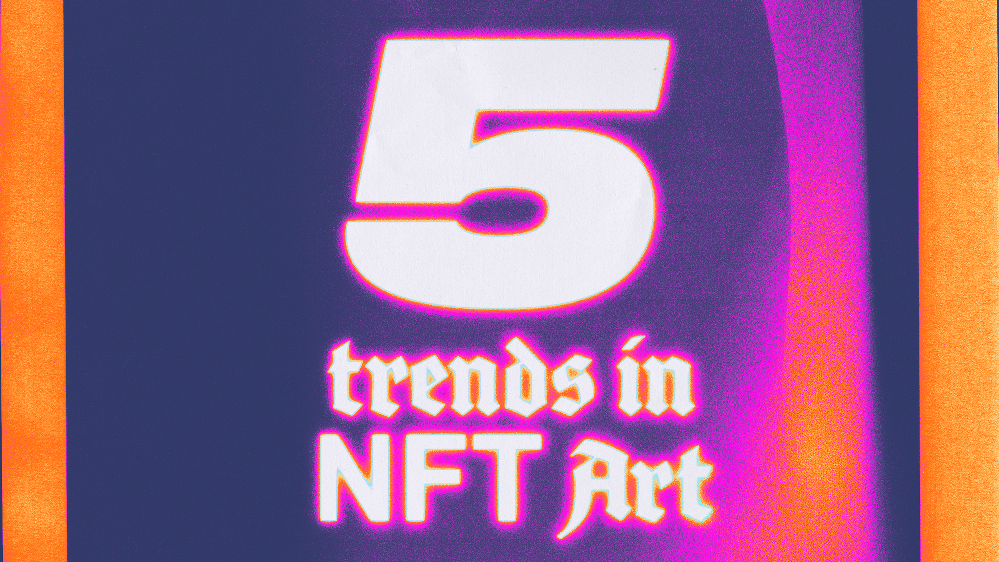 5 Trends in NFT Art That Show This Space is Cooking